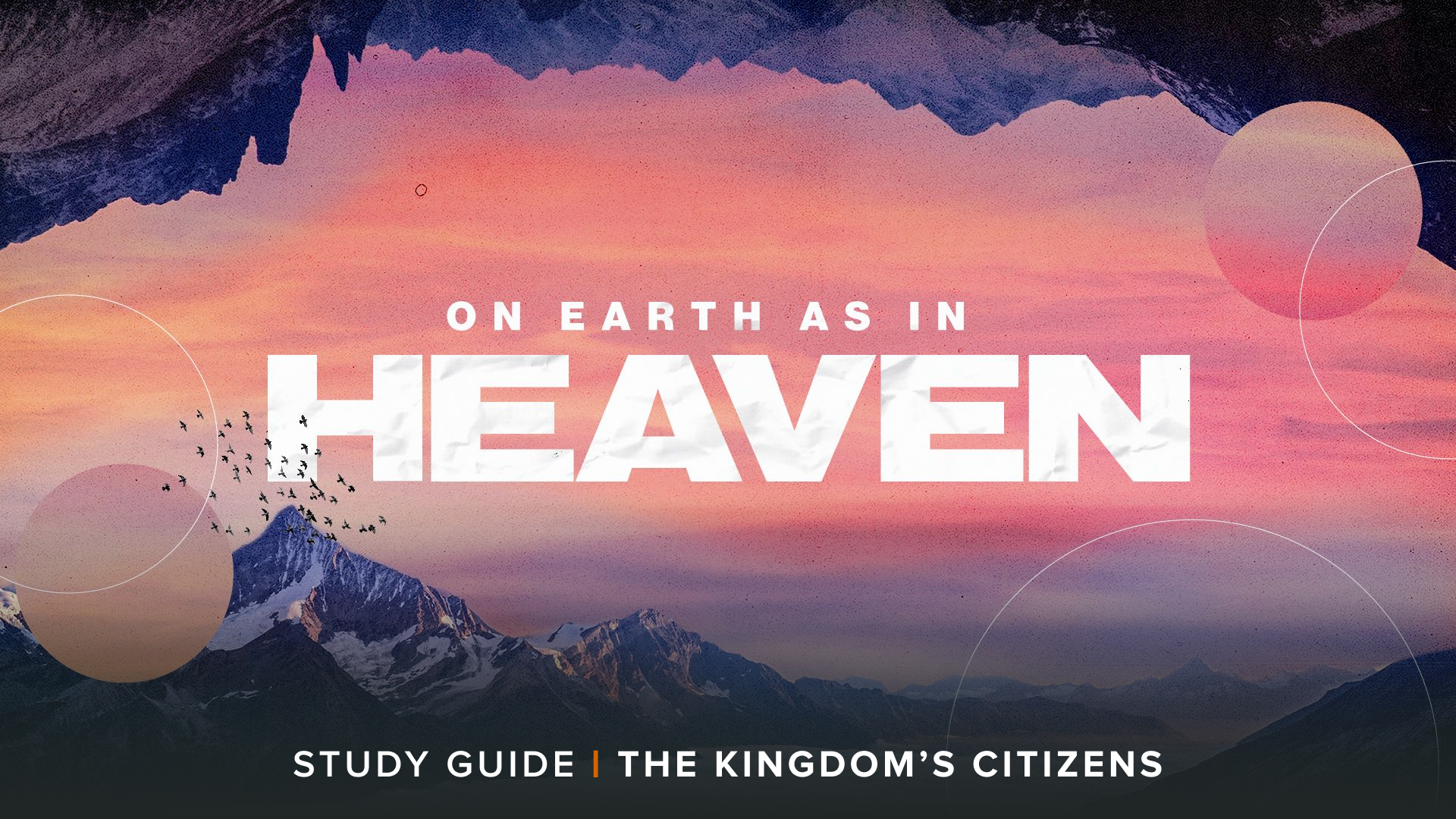 The Kingdom’s Citizens | On Earth as in Heaven Sermon Series